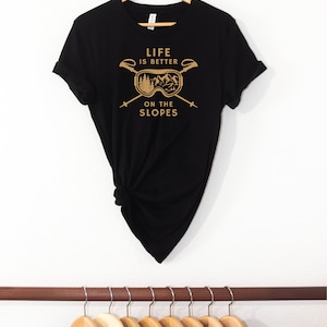 Life is Better on the Slopes T-shirt Adventurer Shirt Nature - Etsy