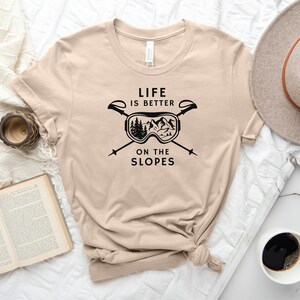 Life is Better on the Slopes T-shirt Adventurer Shirt Nature - Etsy