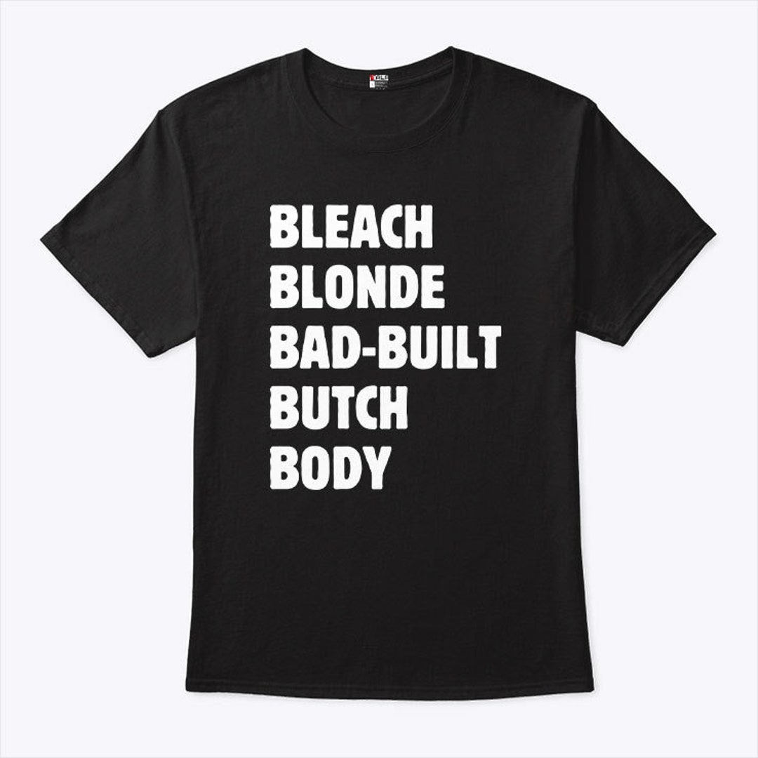 Bleach Blonde Bad Built Butch Body Tee Shirt - Etsy