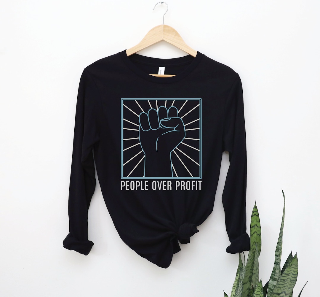 People Over Profit Long Sleeve Shirt, Power to the People T-shirt ...