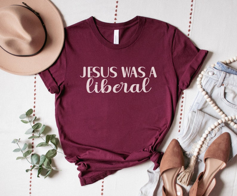 Jesus Was a Liberal Shirt, Social Justice Tee, Progressive Xmas Tshirt ...