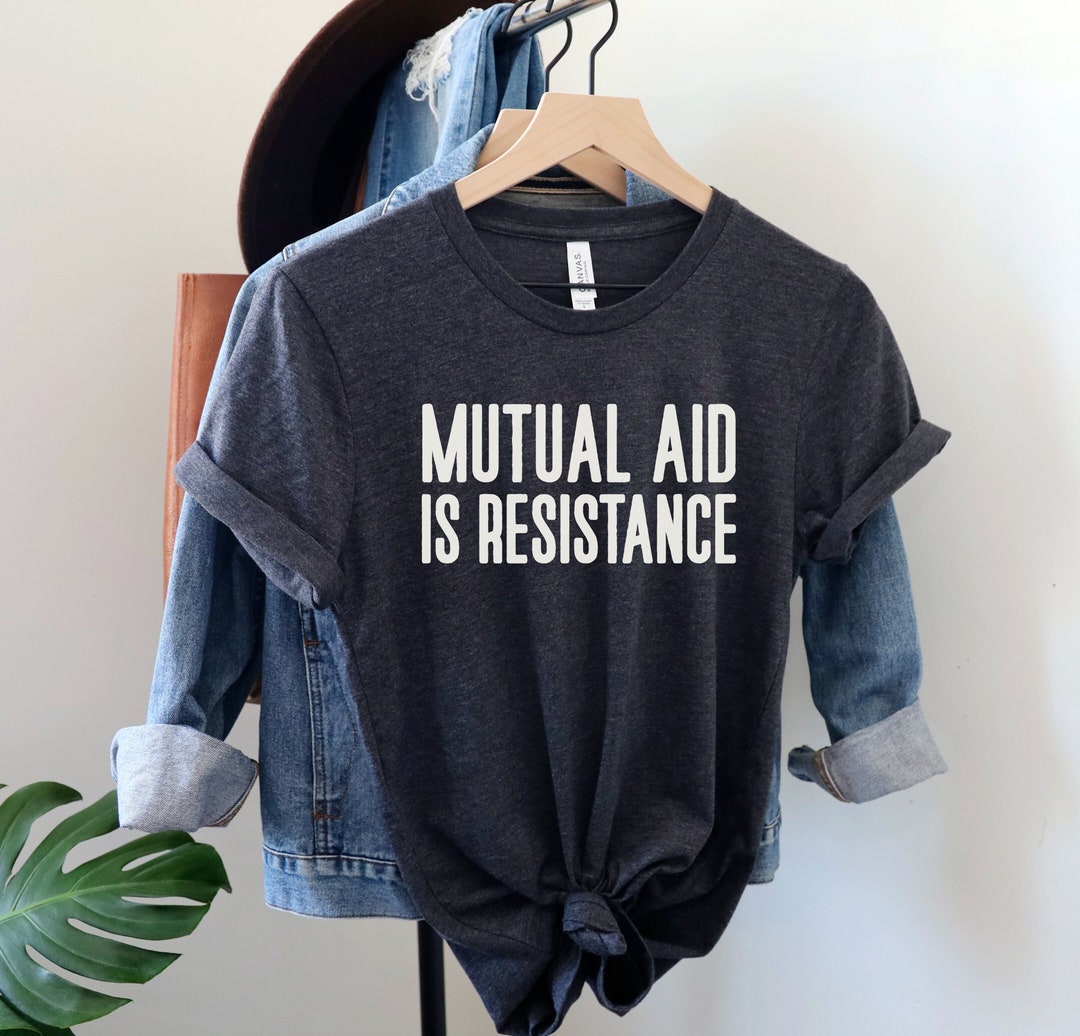 Mutual Aid is Resistance Shirt, Anticapitalist Tee, Leftist Top ...
