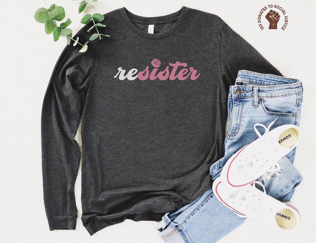 Resister Long Sleeve Shirt, Feminist Resist Tee, Social Justice Tshirt ...