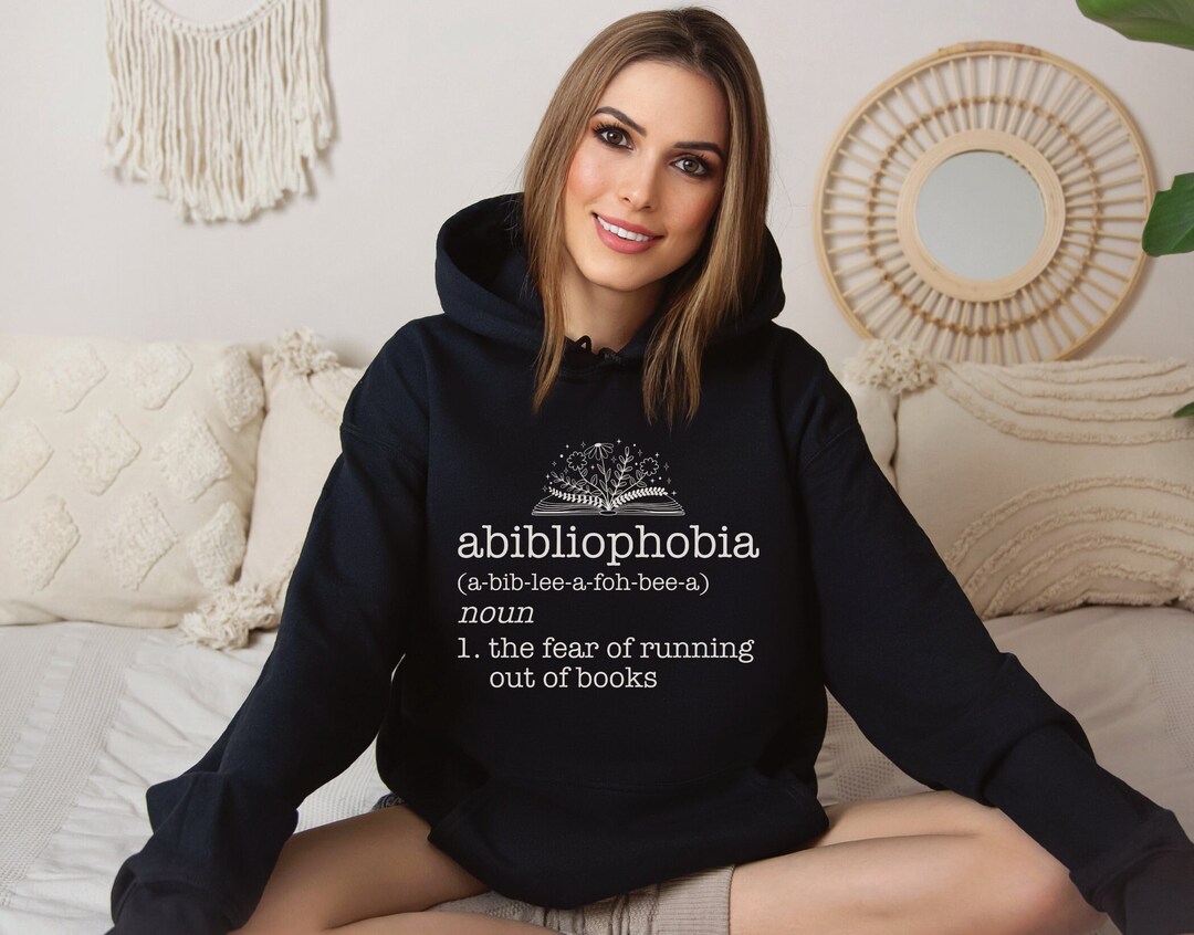 Abibliophobia Hoodie, Fear of Running Out of Books Top, Funny Book ...