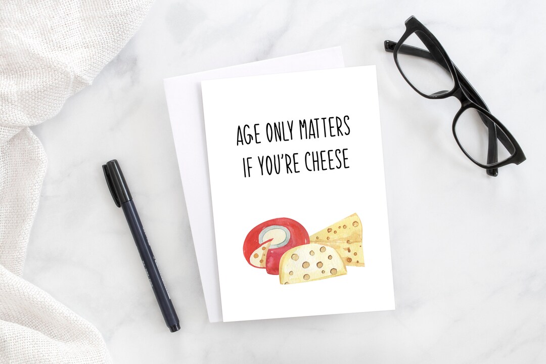 Age Only Matters If You're Cheese, Happy Birthday Printable Card, Funny ...