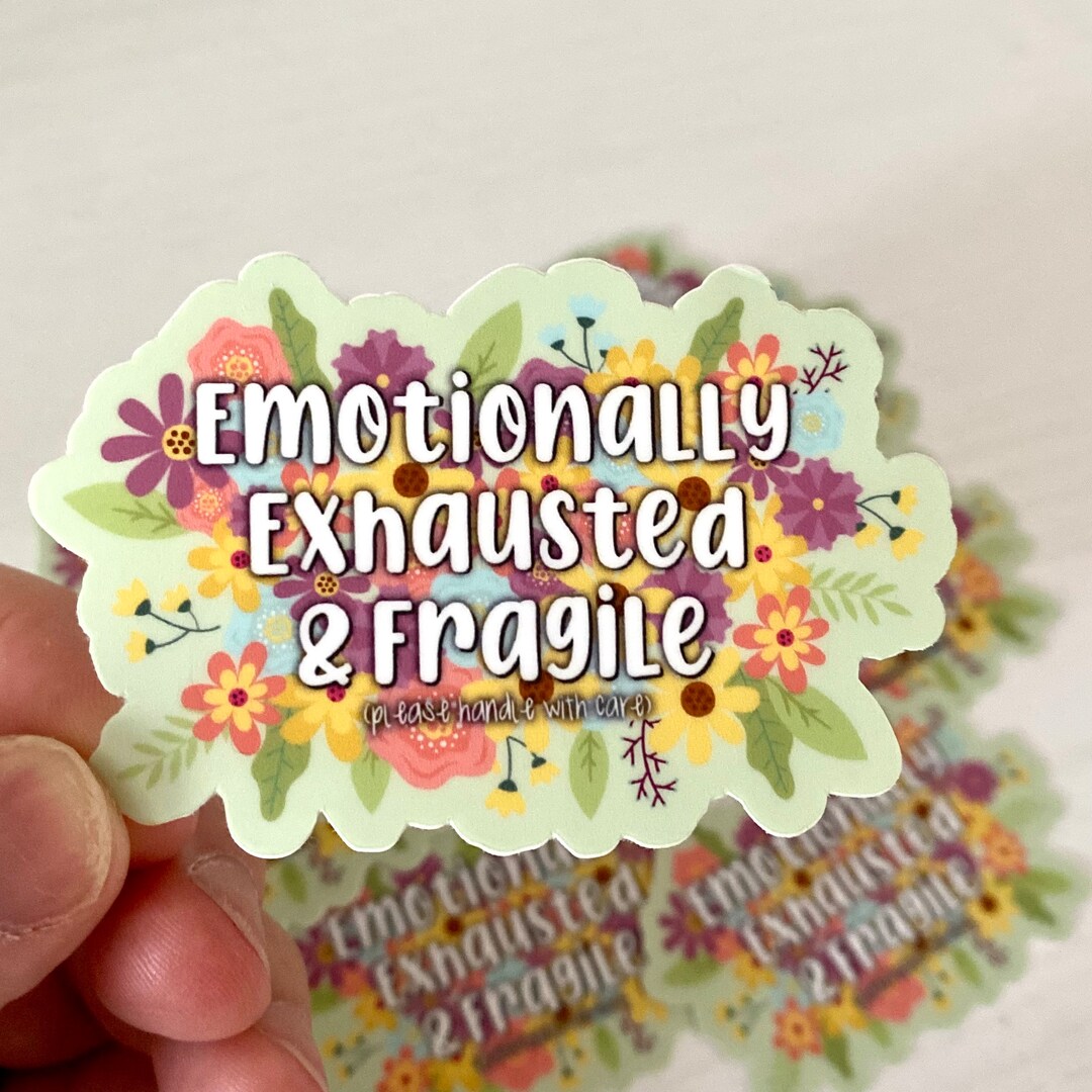 Emotionally Exhausted & Fragile Sticker - Etsy