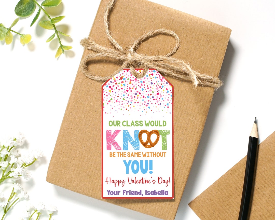 EDITABLE Our Class Would Knot Be the Same Without You Valentine's Treat ...