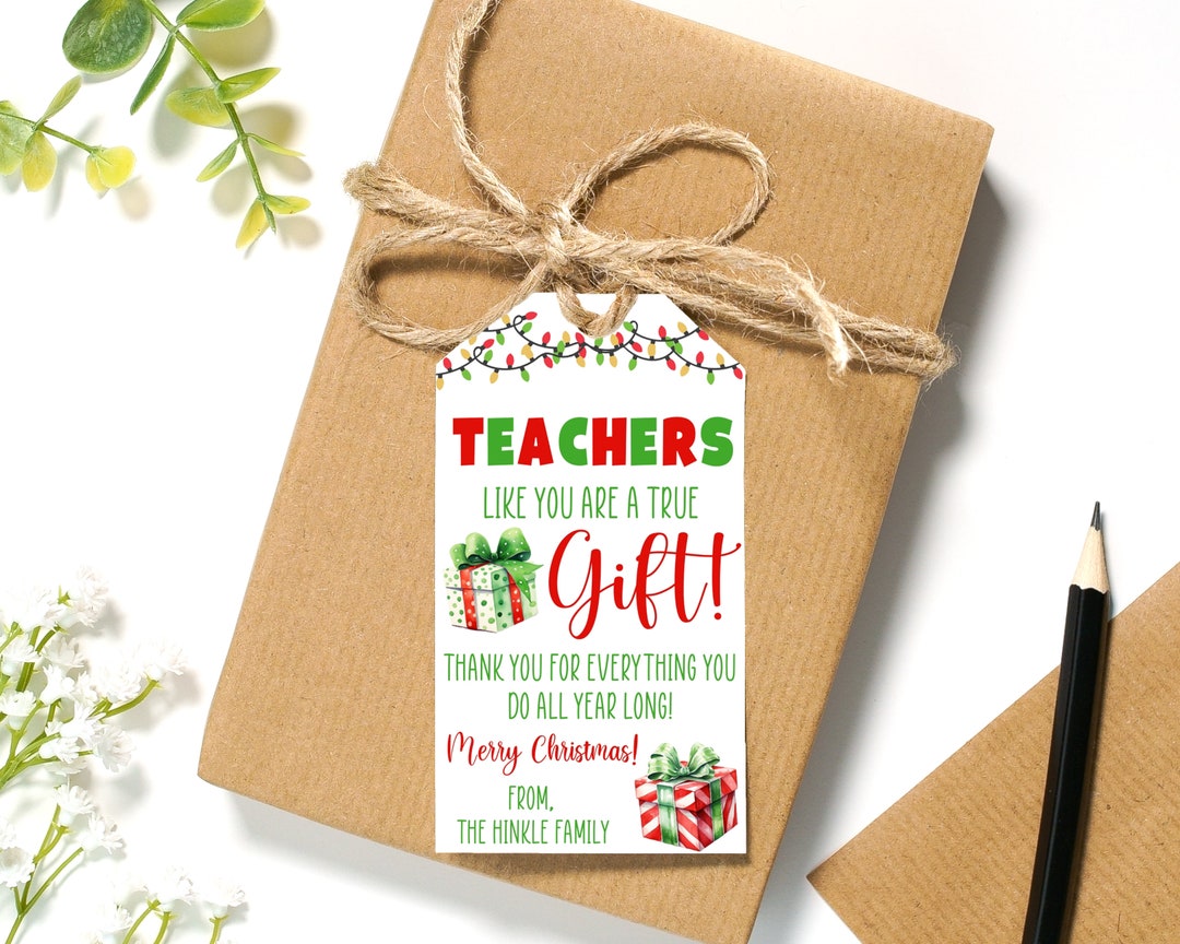 EDITABLE Teachers Like You Are a True Gift Christmas Gift Tags ...