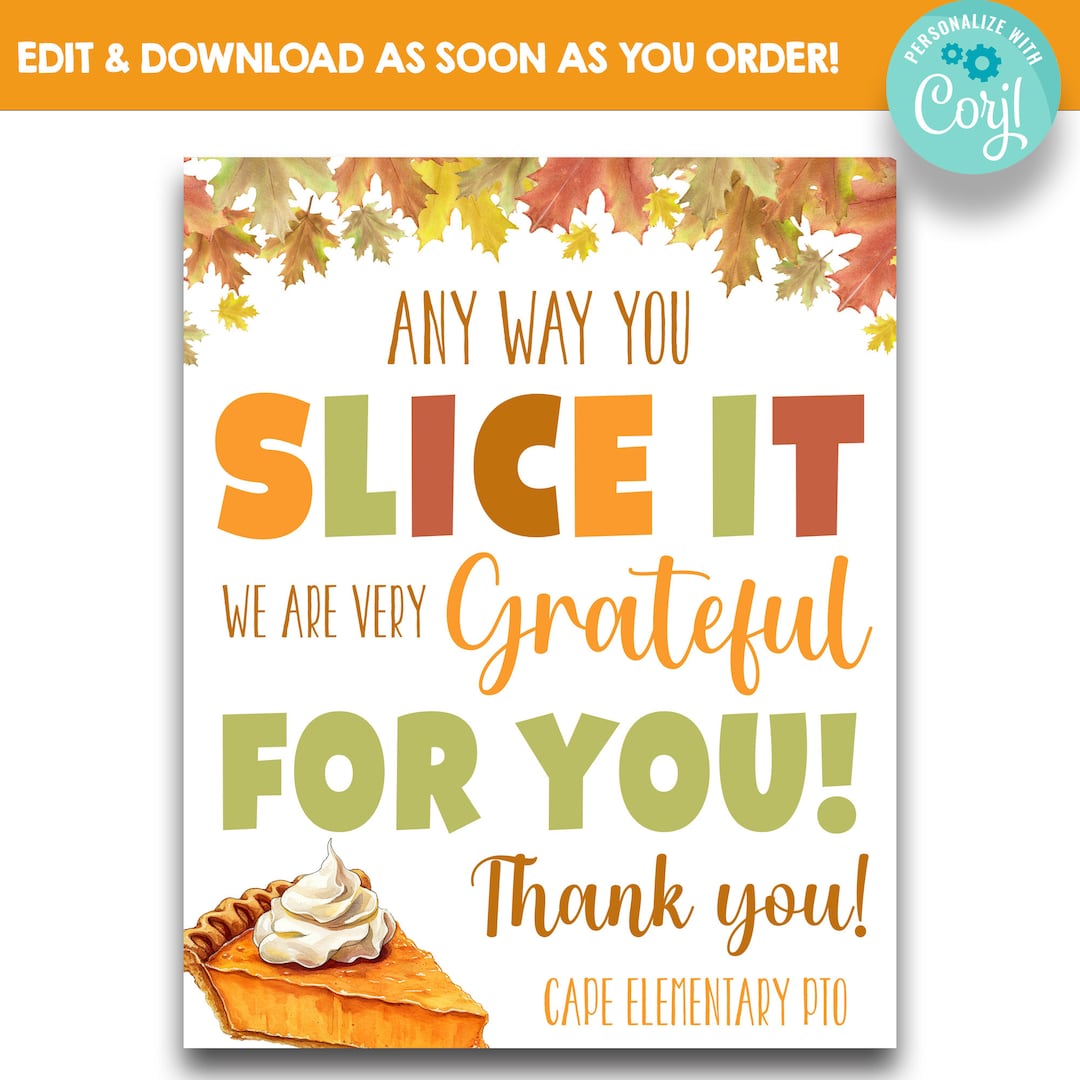 EDITABLE Any Way You Slice It We Are Grateful for You Pie Appreication ...