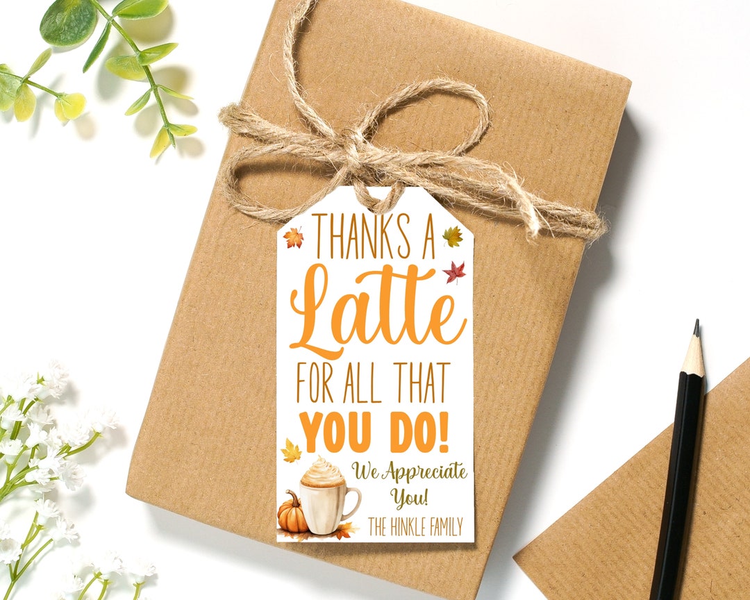 EDITABLE Thanks a Latte Fall Gift Tag | Thanksgiving Thank You Treat ...