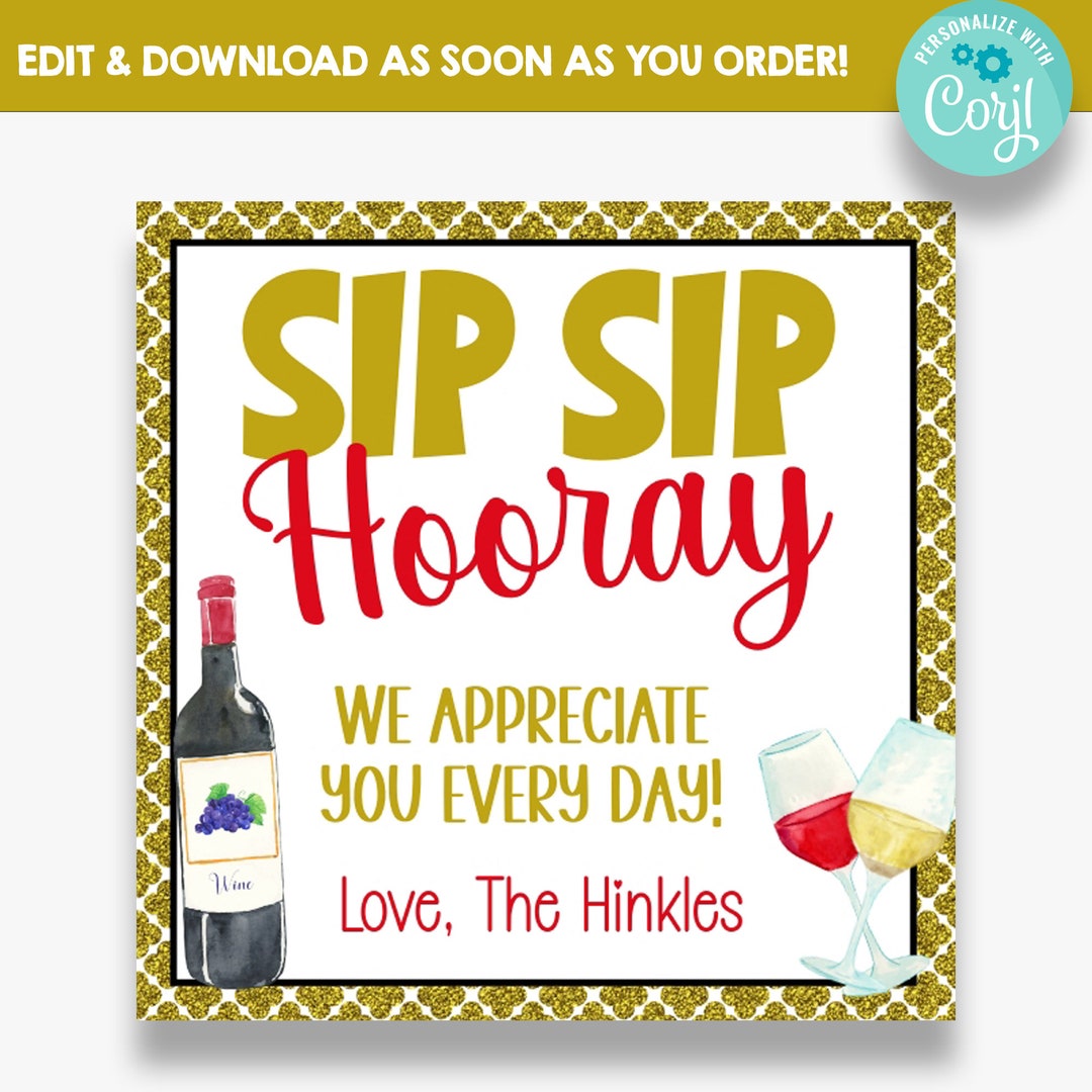EDITABLE Sip Sip Hooray We Appreciate You Every Day Wine Gift Tags ...
