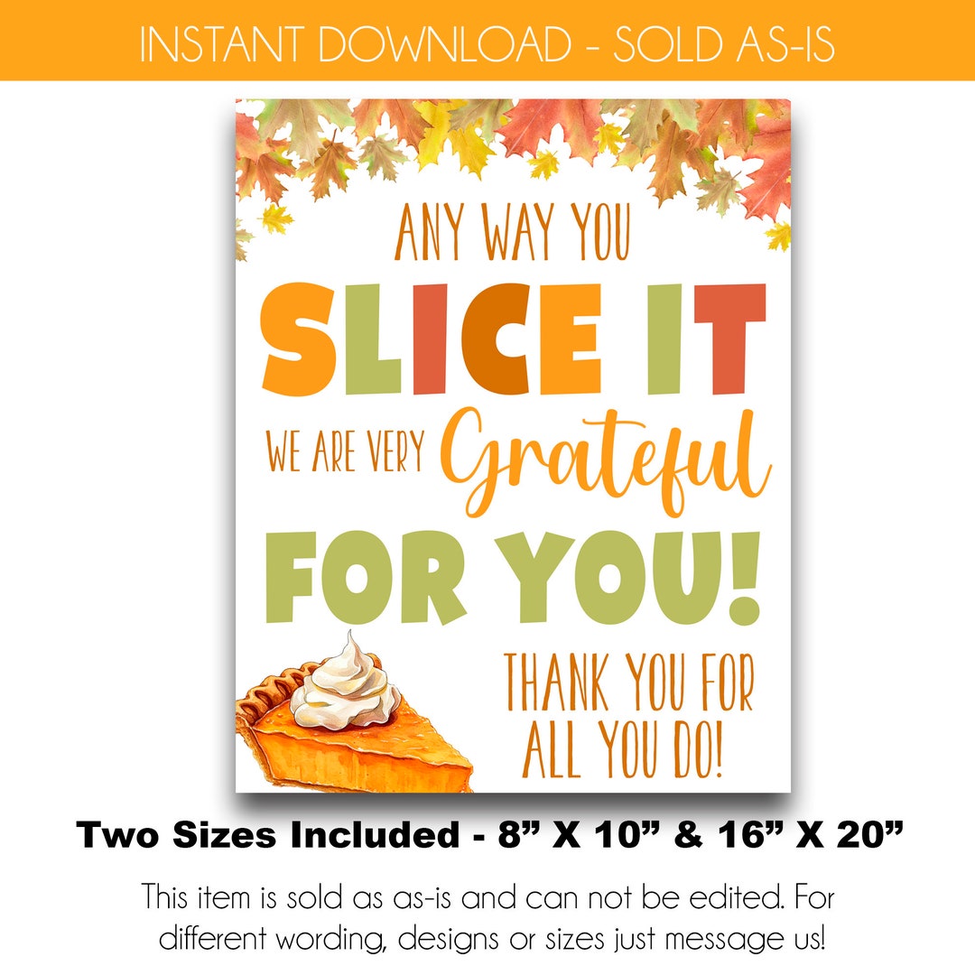 INSTANT DOWNLOAD | Any Way You Slice It We Are Grateful for You Fall ...