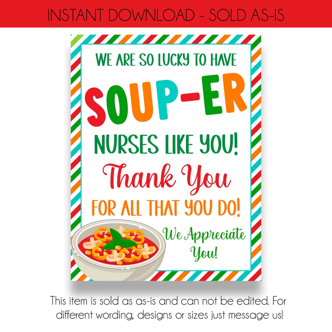 INSTANT DOWNLOAD We Are so Lucky to Have Soup-er Nurses Like You Sign ...