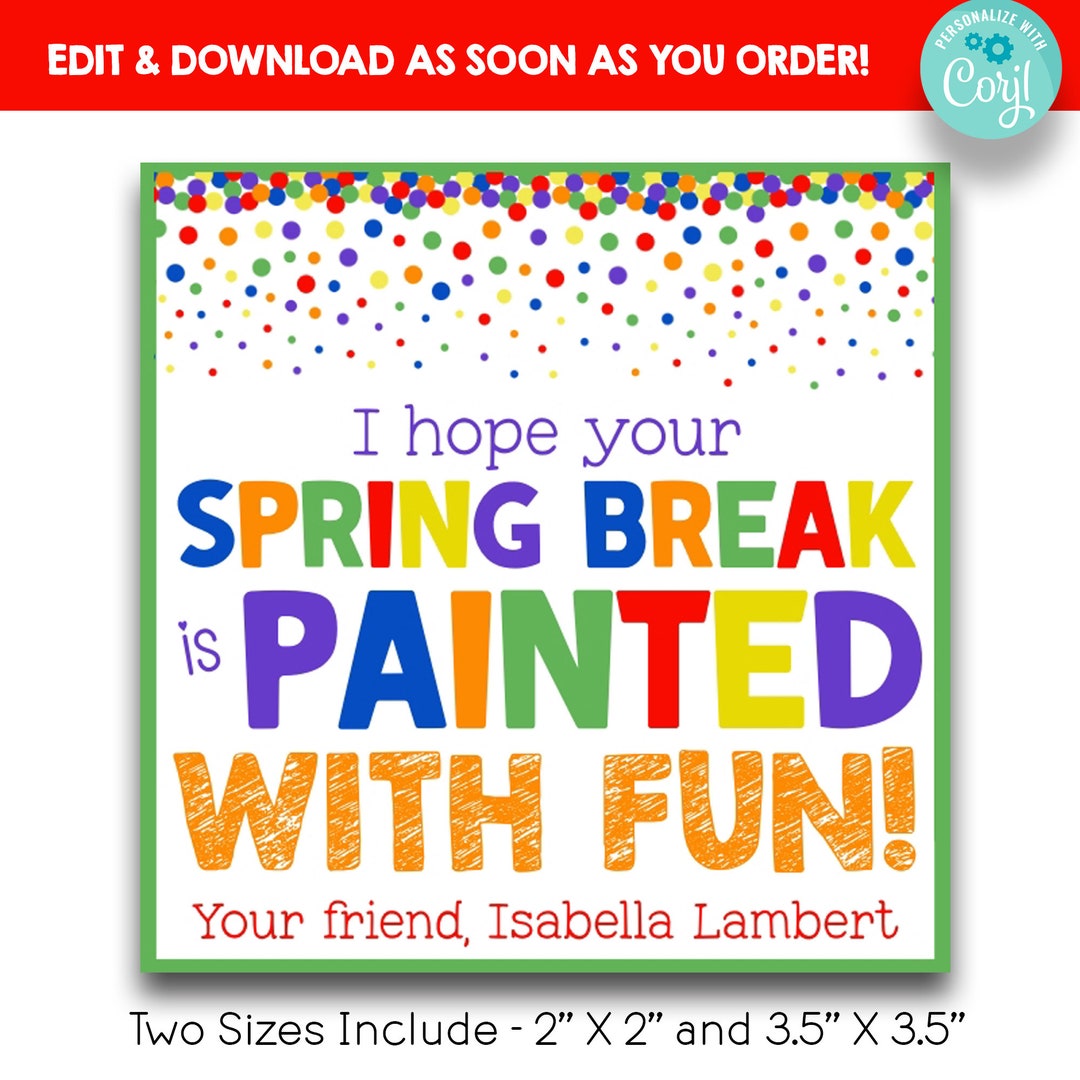 EDITABLE I Hope Your Spring Break is Painted With Fun Treat Bag Tags ...