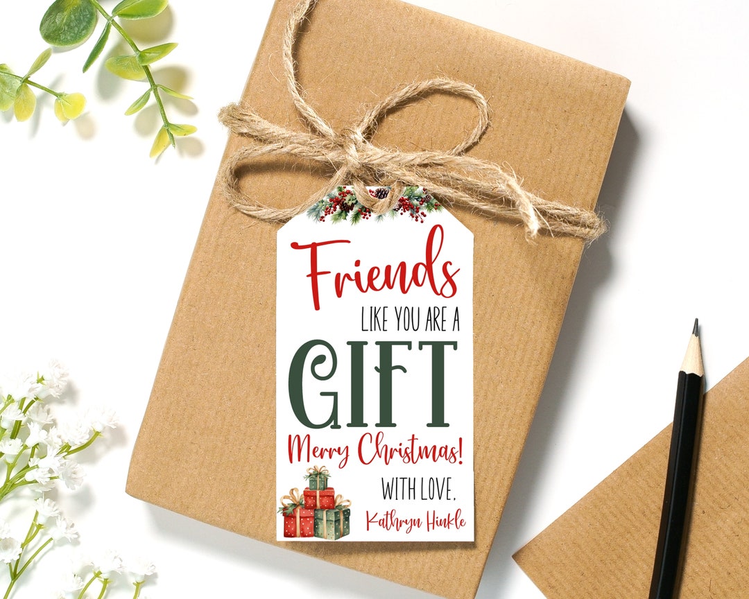 EDITABLE Friends Like You Are A Gift Christmas Gift Tags | Holiday Gift ...