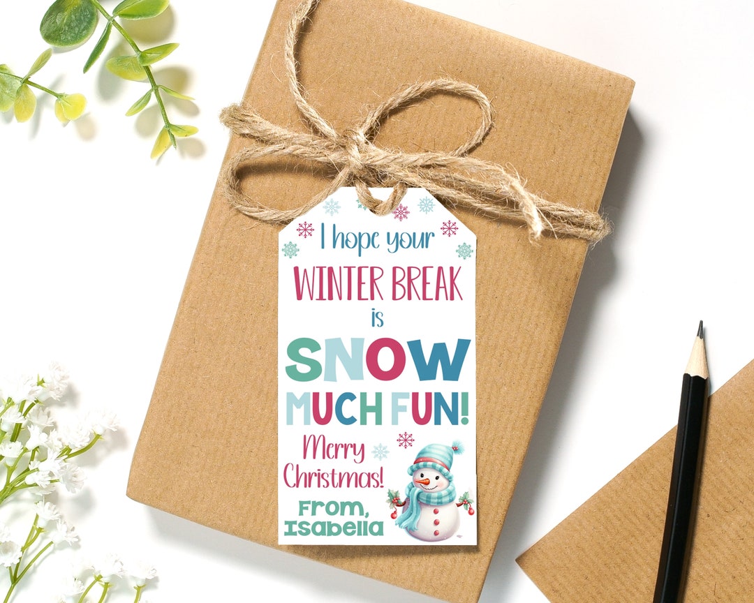 EDITABLE I Hope Your Winter Break is Snow Much Fun Kid's Christmas Gift ...