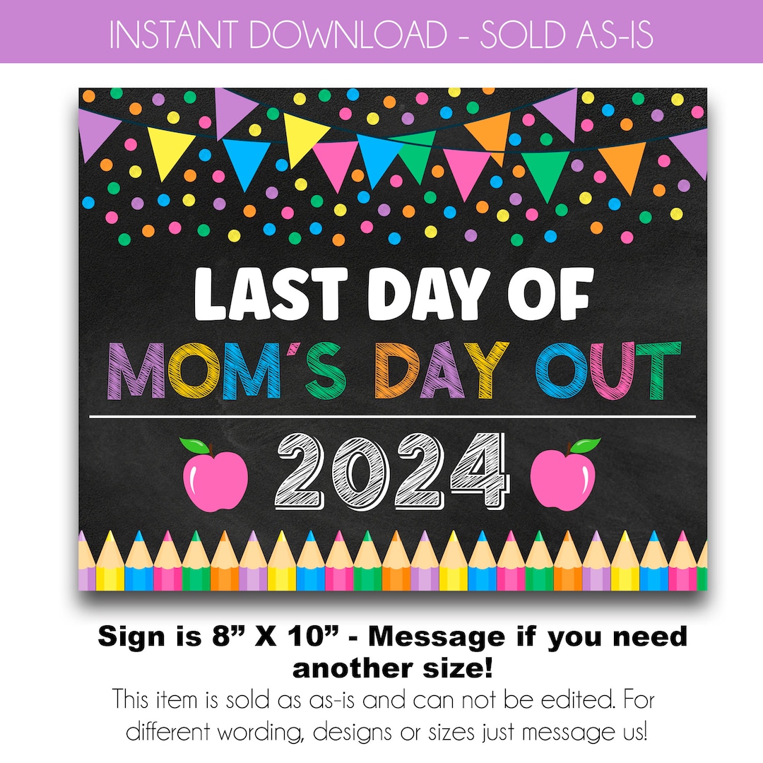 Pastel Last Day of Mom's Day Out Sign Printable End of School 2024 Last ...