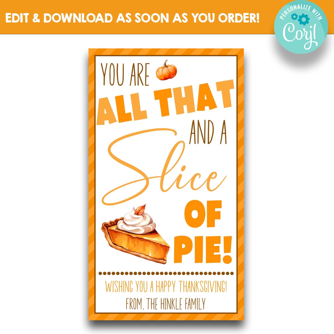 EDITABLE You Are All That and a Slice of Pie Thanksgiving Treat Bag ...