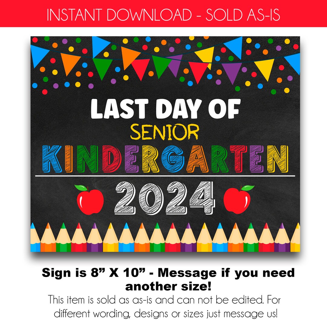 Last Day of Senior Kindergarten Sign Printable End of School 2024 Last ...
