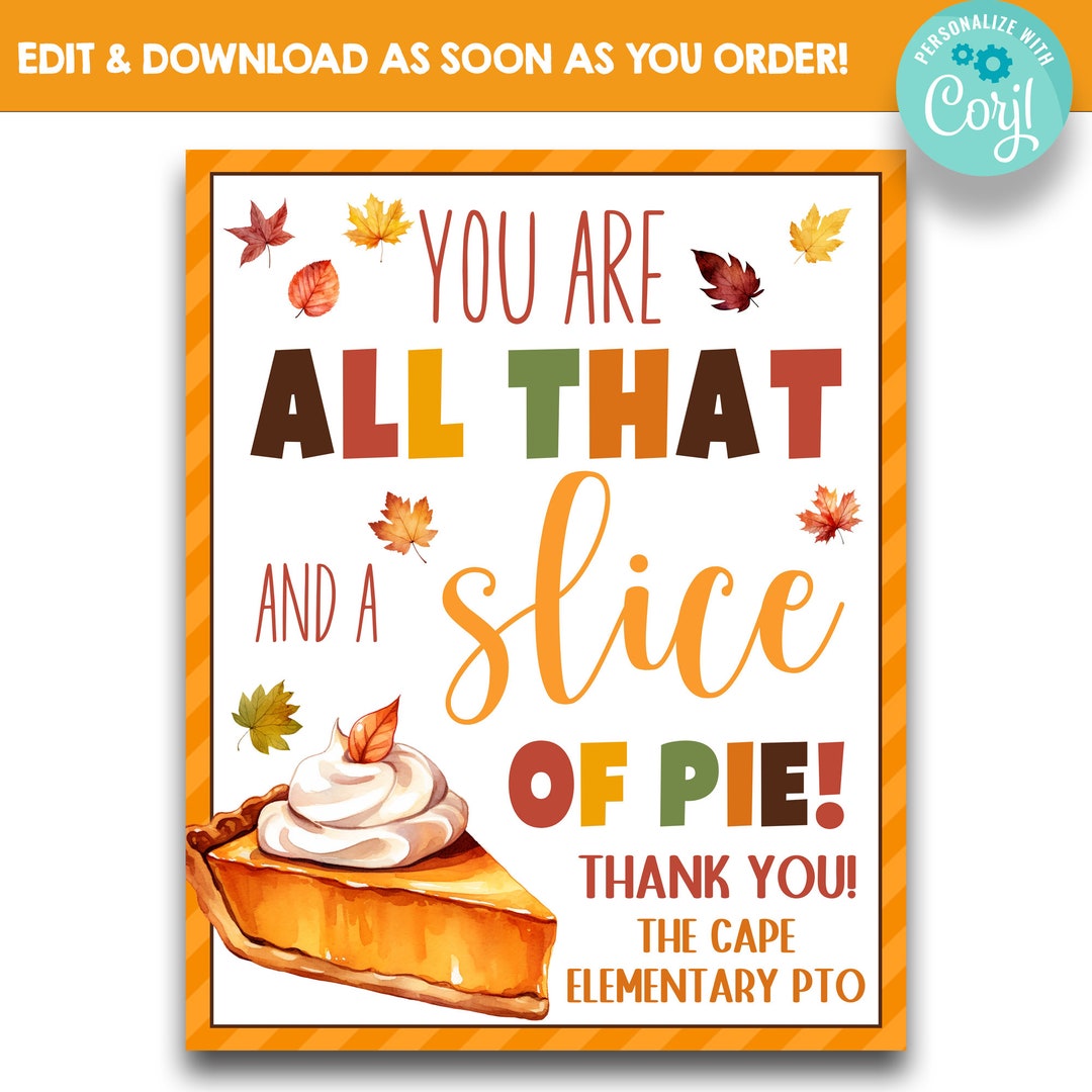 EDITABLE You Are All That and a Slice of Pie Appreciation Sign ...