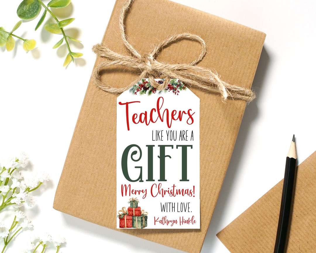 EDITABLE Teachers Like You Are A Gift Christmas Gift Tags | Holiday ...