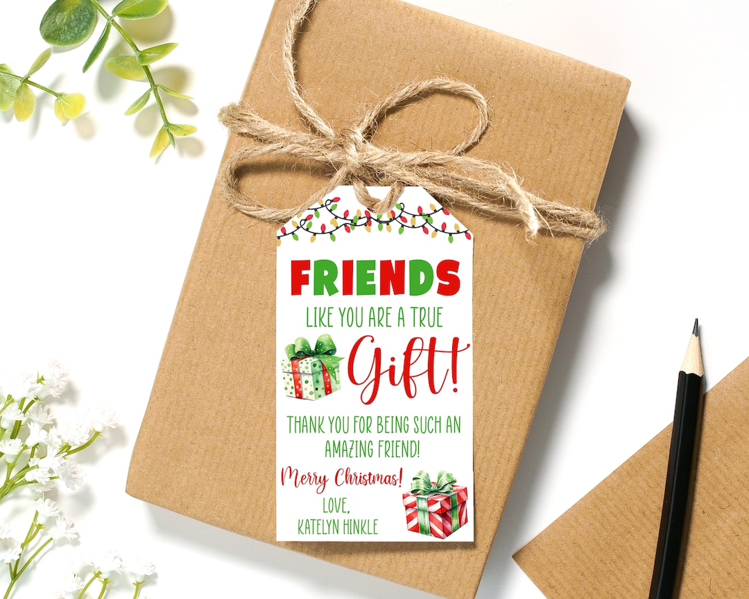 EDITABLE Friends Like You Are a True Gift Christmas Gift Tags | Holiday ...