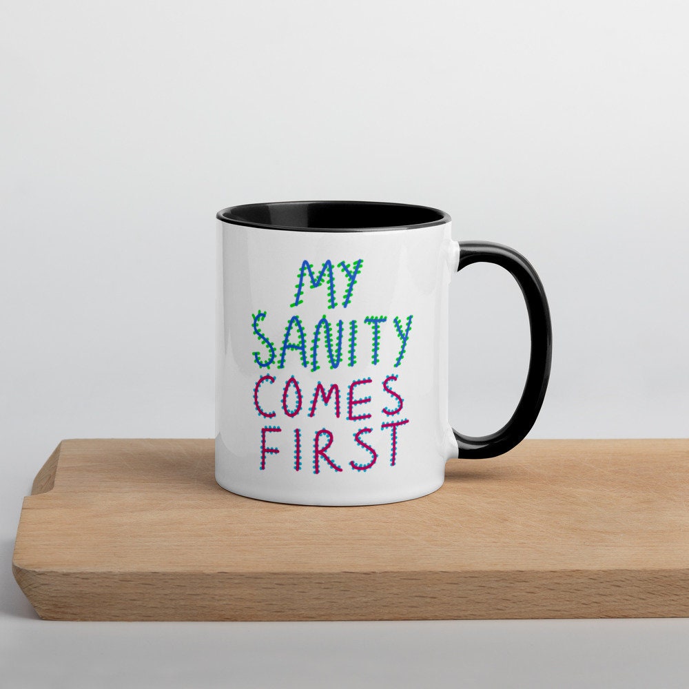 My Sanity Comes First - Mug With Color Inside - Etsy