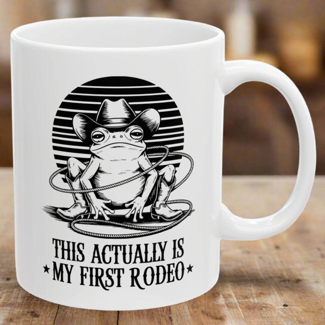 This Actually is My First Rodeo Funny Western Frog 11oz Unique Coffee ...