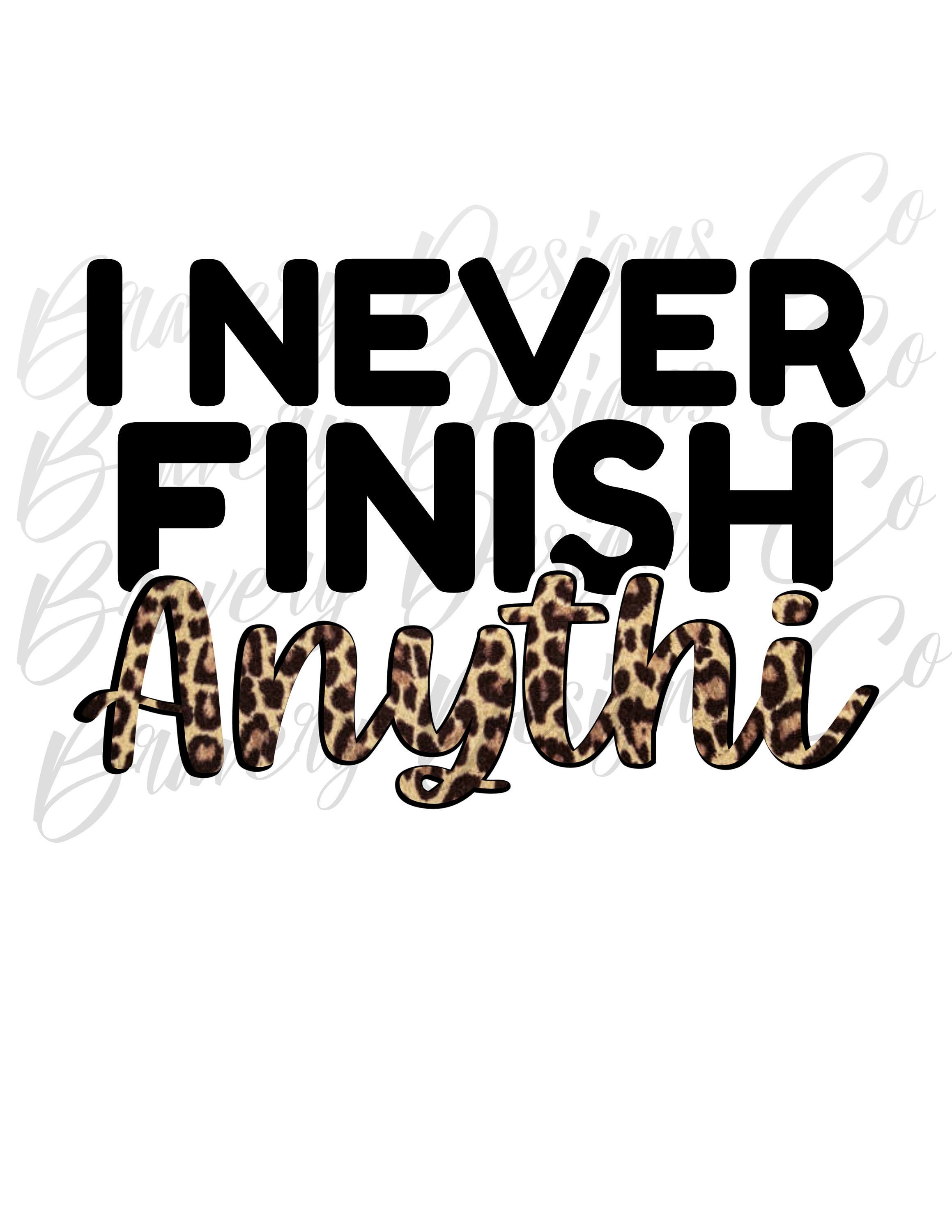 I Never Finish Anything SVG - Etsy