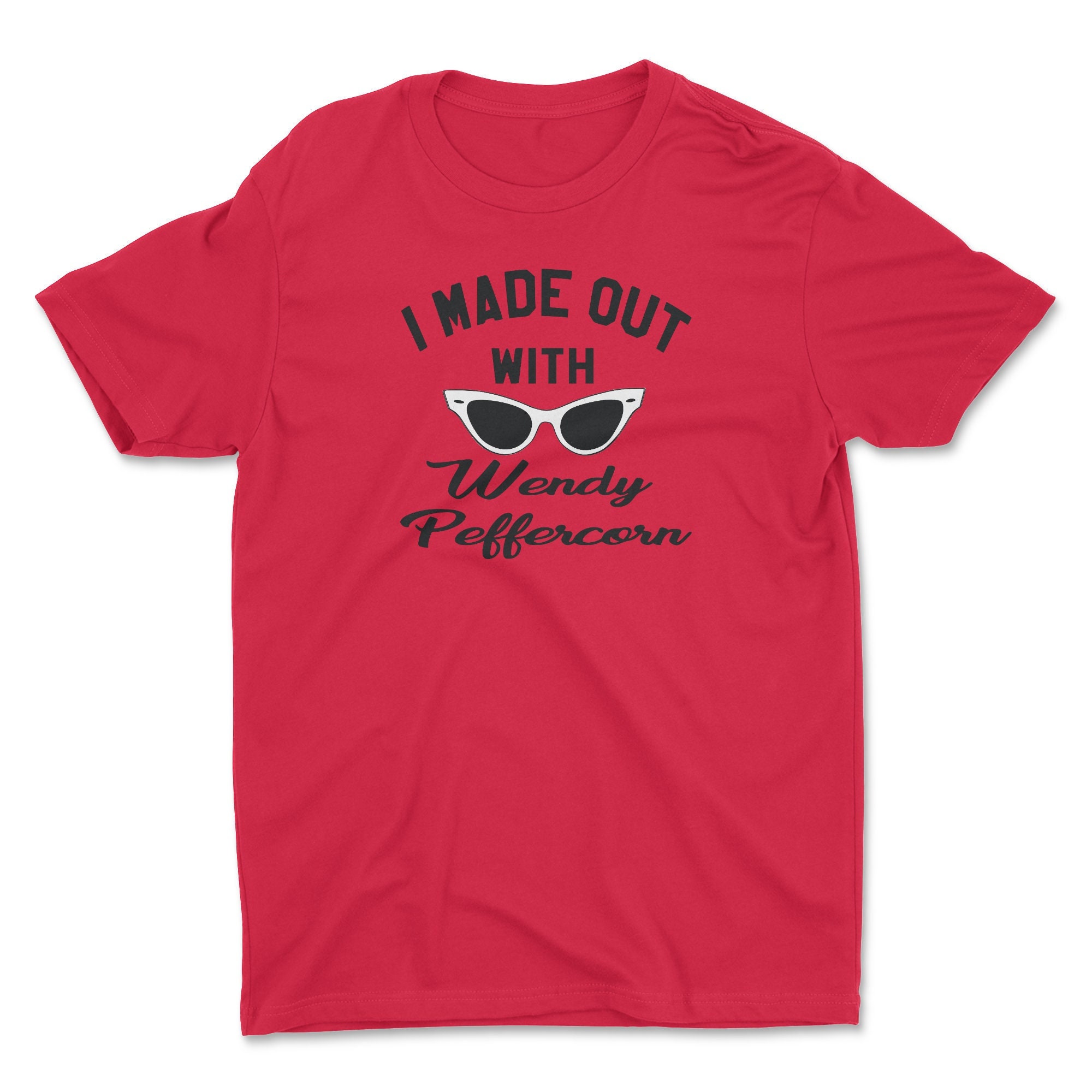 I Made Out With Wendy Peffercorn Men's / Unisex T-shirt - Etsy