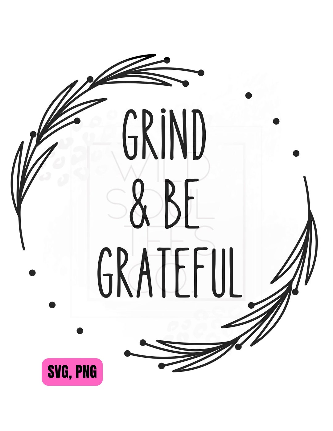 Grind & Be Grateful SVG, PNG Digital Download - Etsy