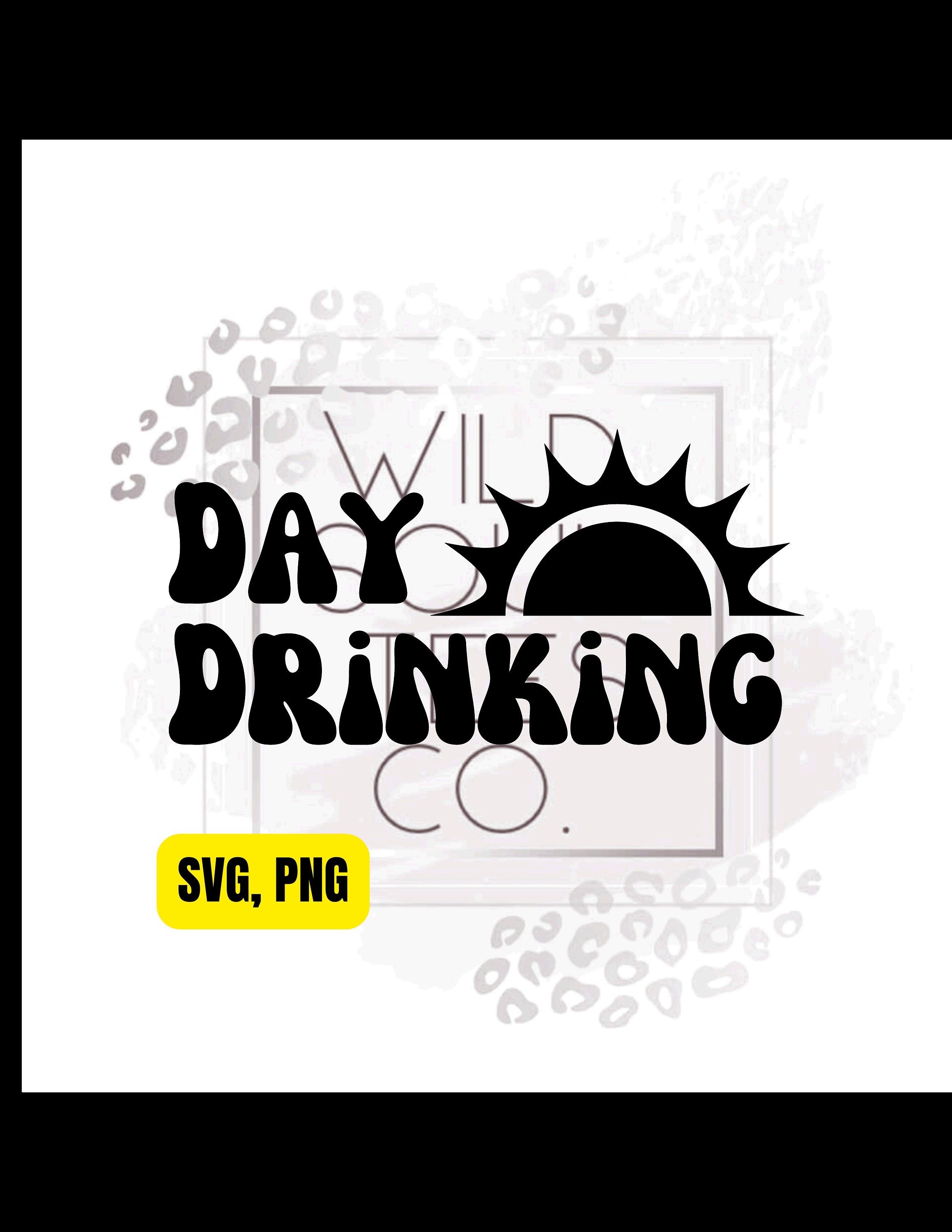 Day Drinking SVG, PNG Digital Download - Etsy