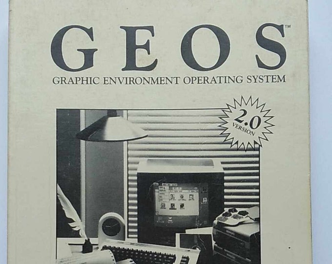 Reference Manual: GEOS Graphic Environment Operating System Version 2.0 ...