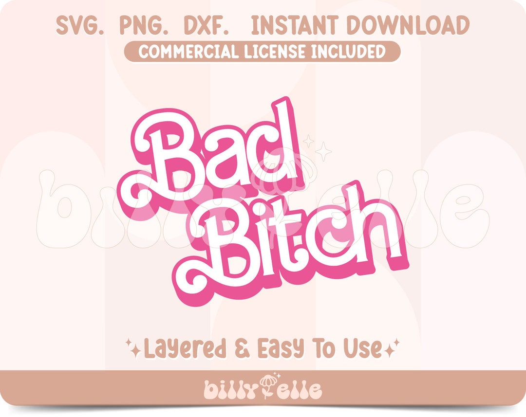 Bad B*tch - Doll Movie Barbara SVG - Girl Sticker Download - Svg File ...