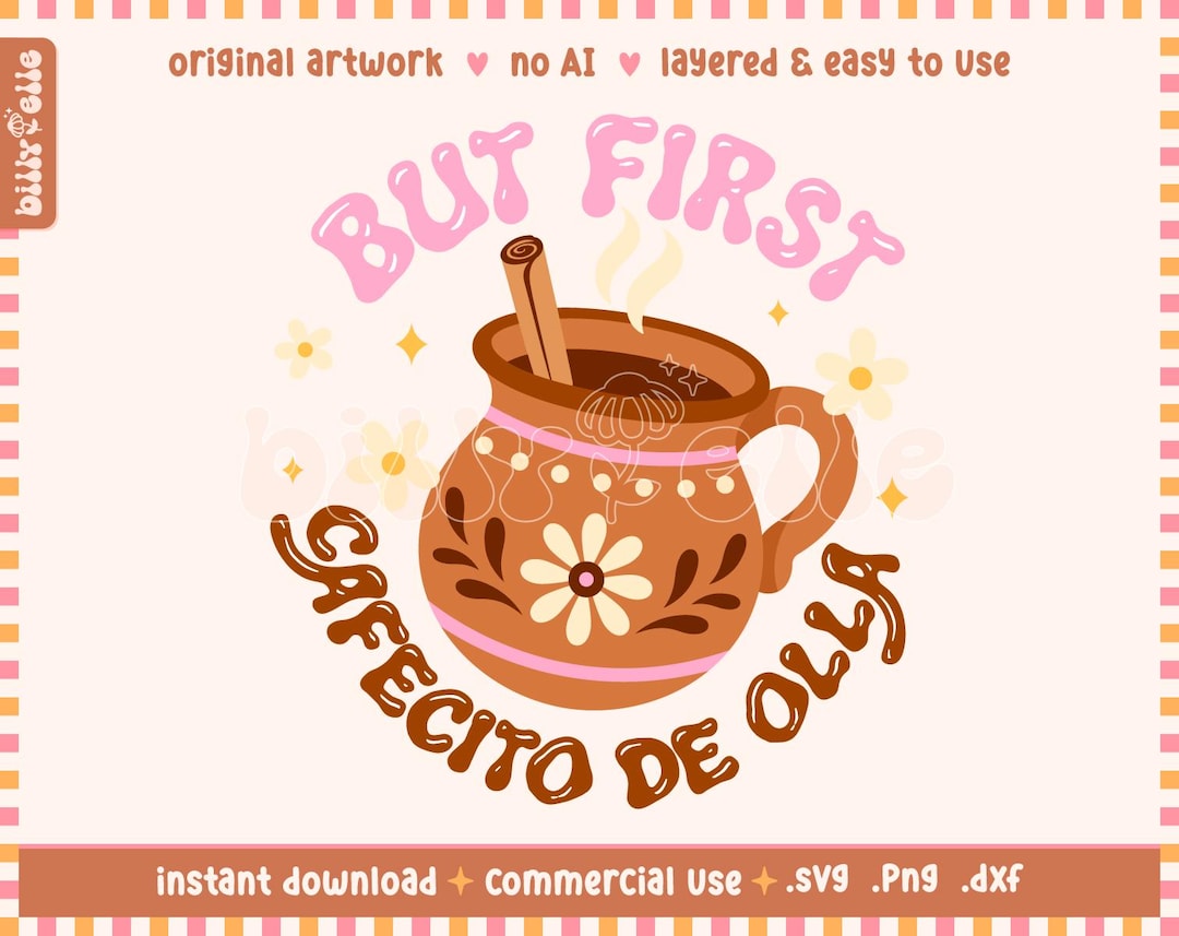 But First Cafecito De Olla SVG - Cute Mexican Stickers PNG - Layered ...