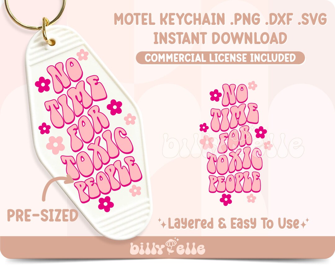 No Time for Toxic People - Motel Keychain Pre-sized SVG - Keychain ...