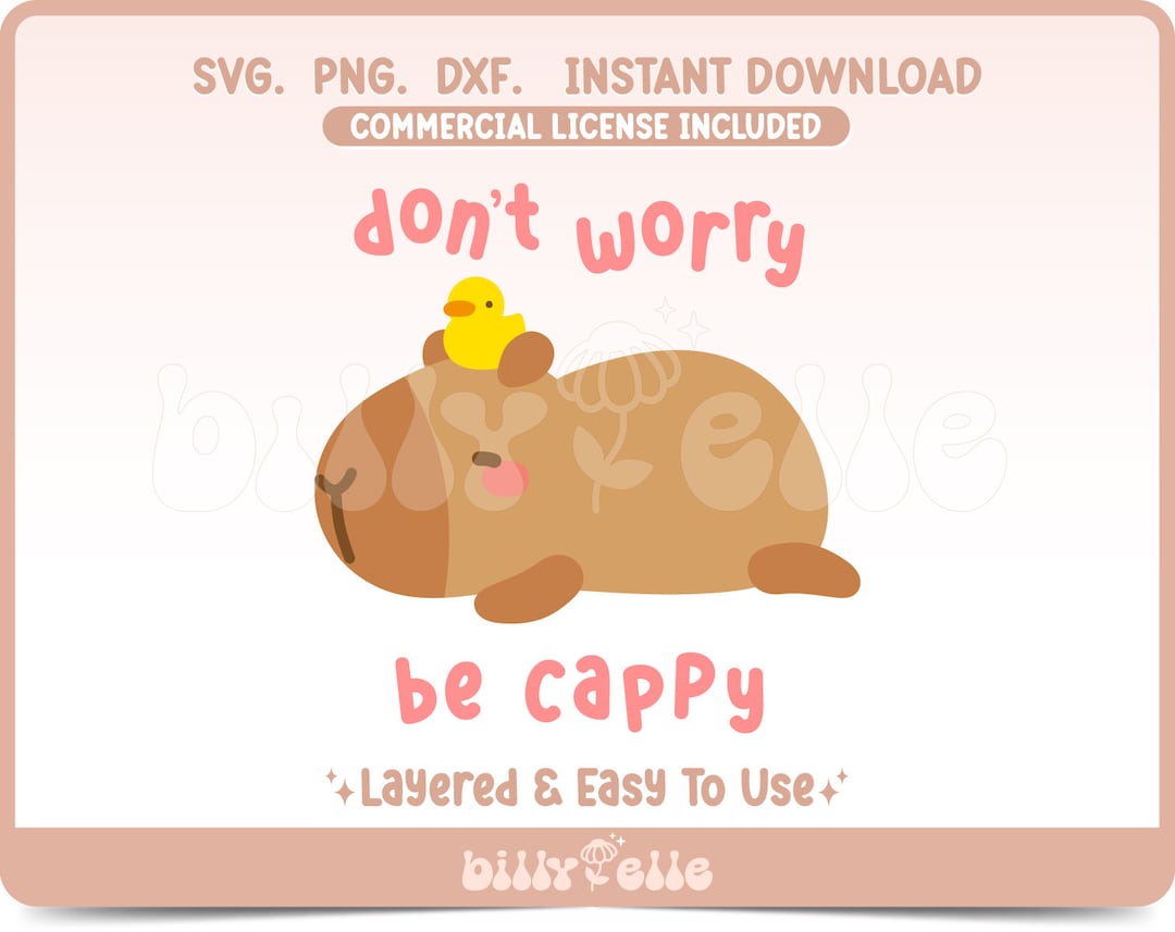 Don't Worry Be Cappy SVG - Cute Capybara Sticker PNG - Layered Cricut ...