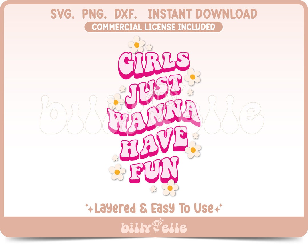 Girls Just Wanna Have Fun SVG - Retro Flowers Sticker PNG - Layered ...