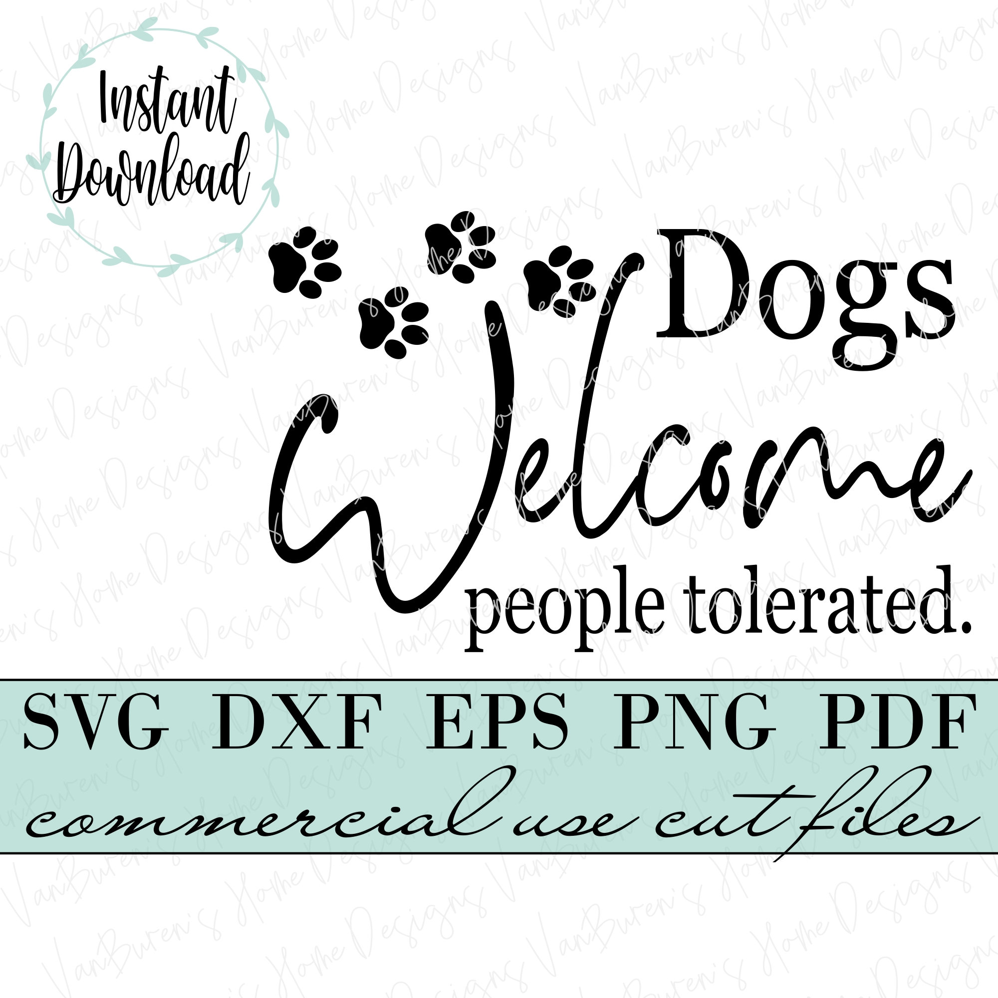 Dogs Welcome People Tolerated Commercial Use Cut File, Dogs Welcome Svg ...