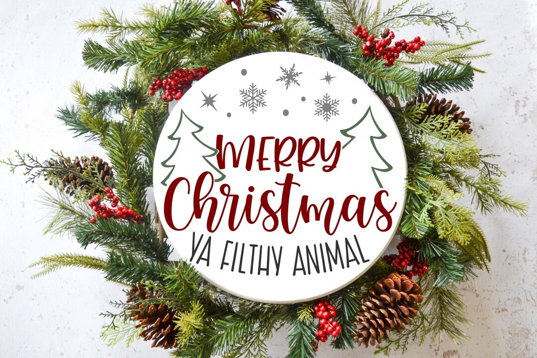 Merry Christmas Ya Filthy Animal SVG: Round Door Hanger File (digital ...