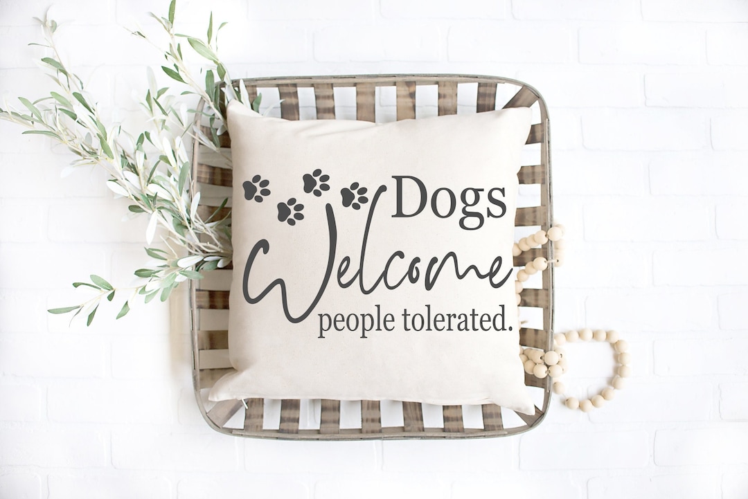 Dogs Welcome People Tolerated Commercial Use Cut File, Dogs Welcome Svg ...