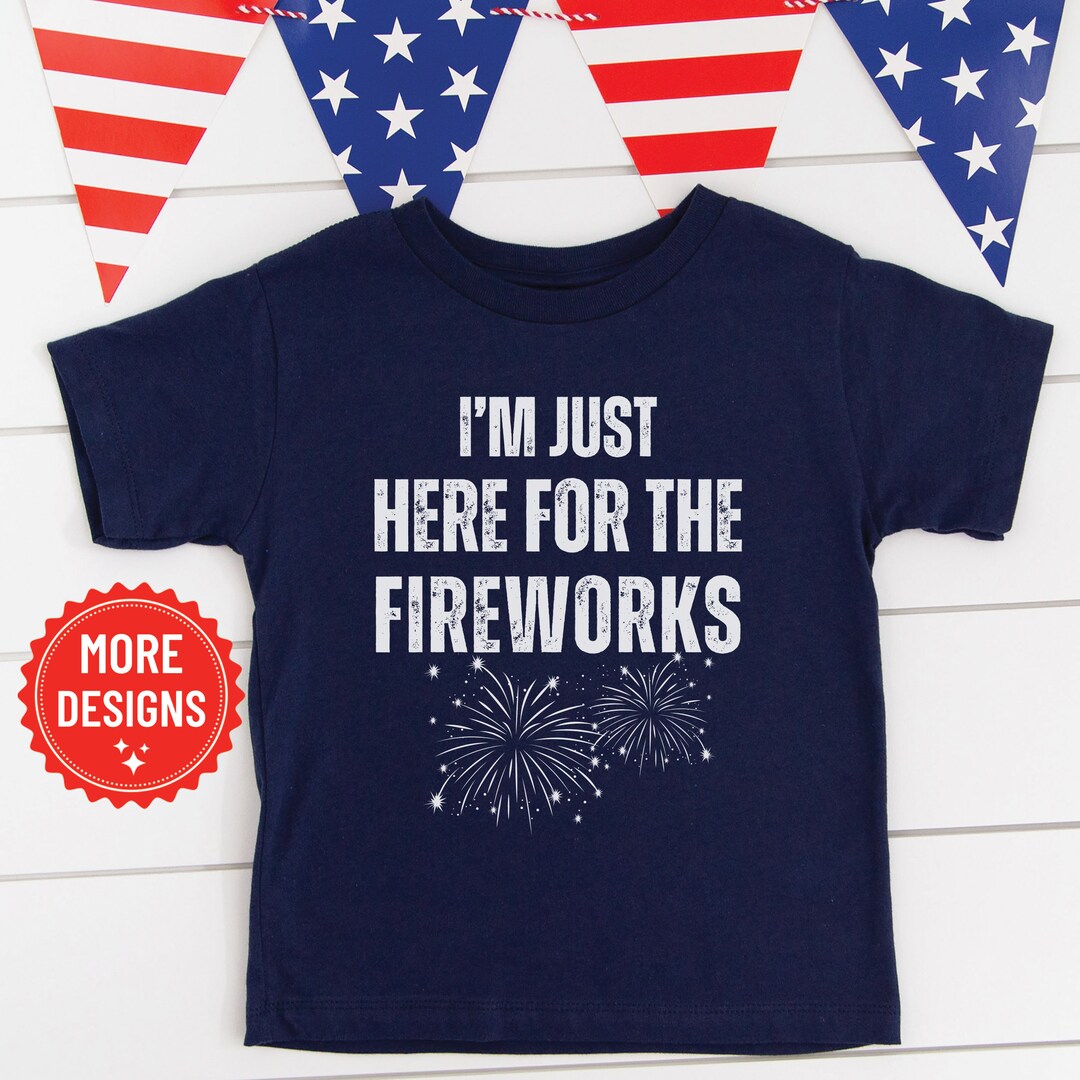 Fireworks Shirt, Here for the Fireworks Tshirt, Funny Kids 4th of July ...