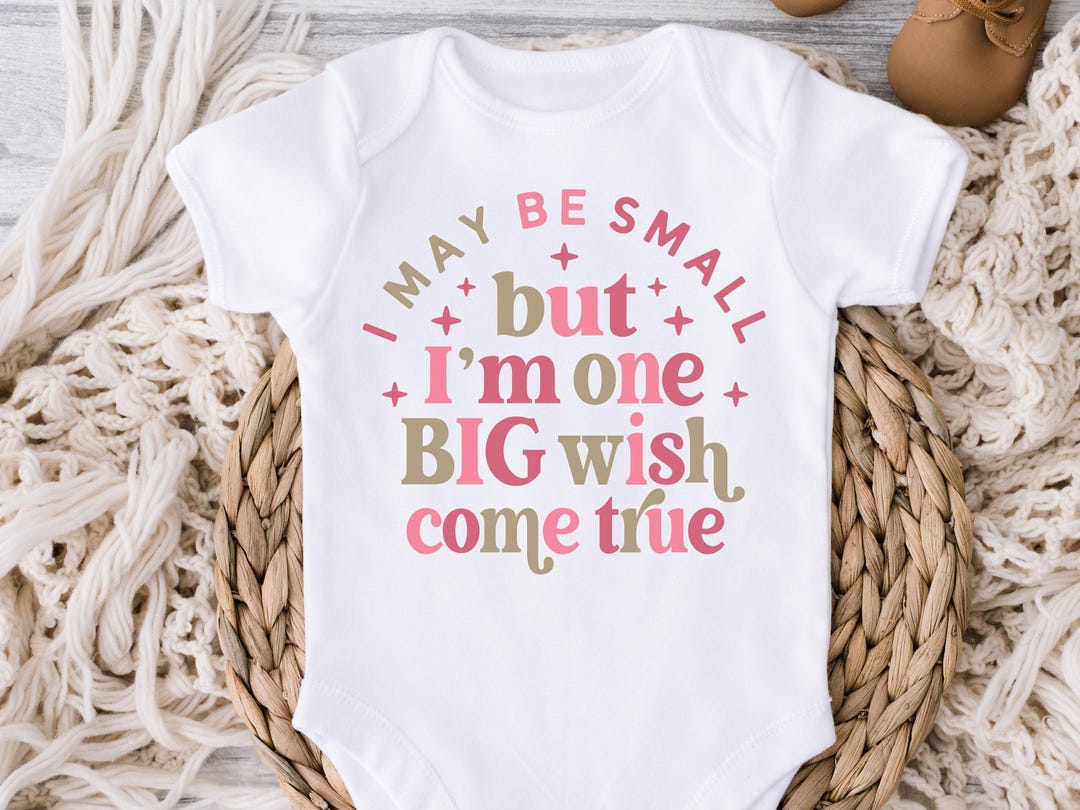 I May Be Small but I'm One Big Wish Come True Shirt, Baby Girl Onesie ...