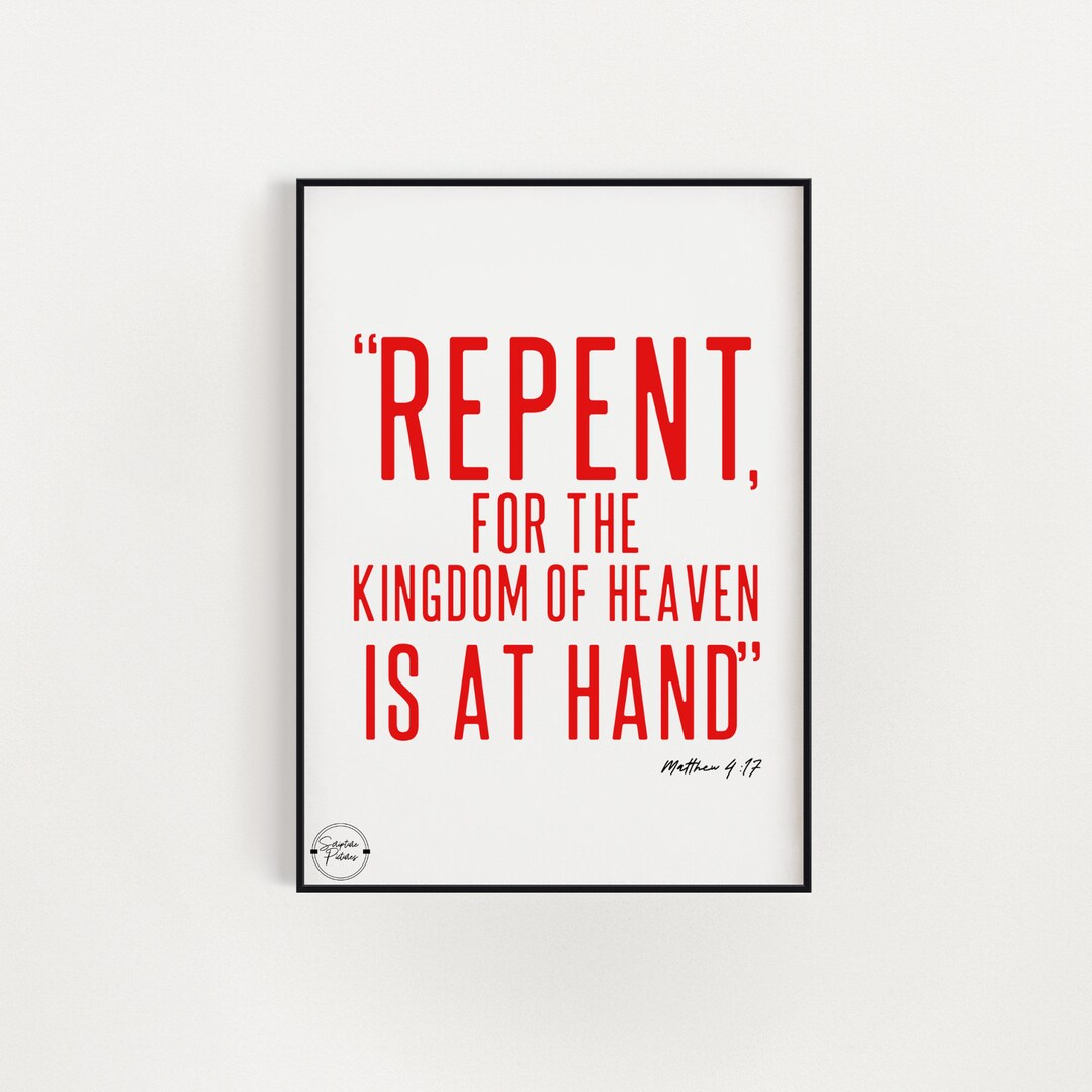 Repent for the Kingdom of Heaven is at Hand Matthew 4:17 Bible Verse ...
