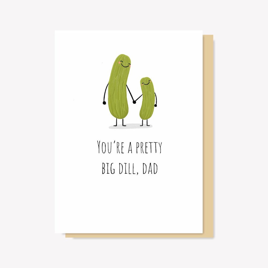 Youre A Pretty Big Dill, Dad Pun Fathers Day Message Greeting Card ...