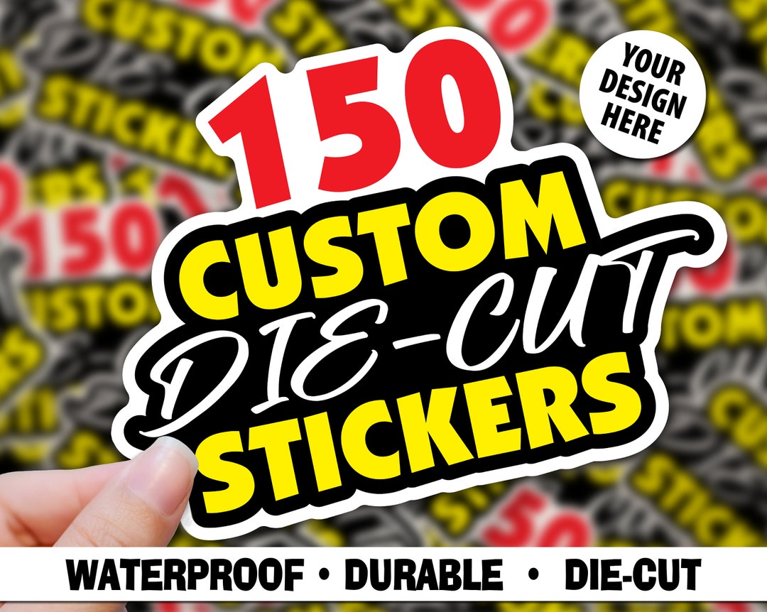 150 Custom Die Cut Vinyl Stickers With Your Amazing Design Logo Artwork ...