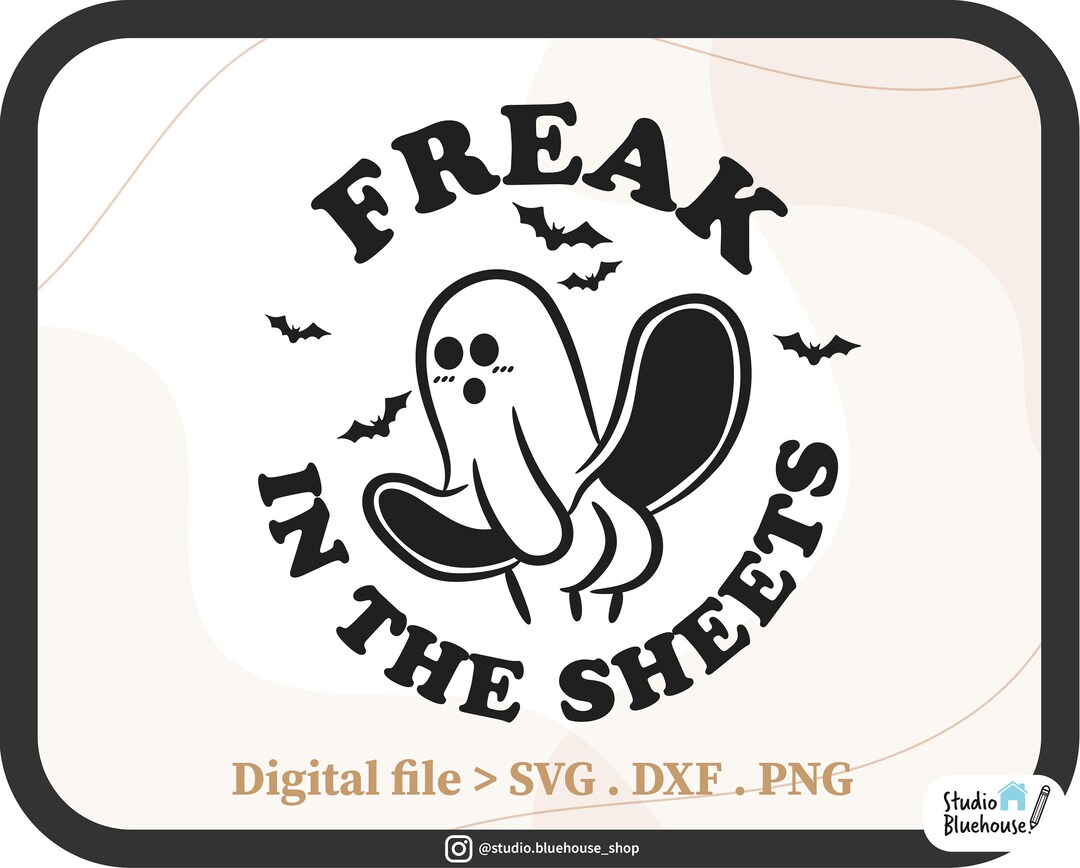 Freak in the Sheets Svg Ghost Svg Halloween Vibes Cutfile - Etsy