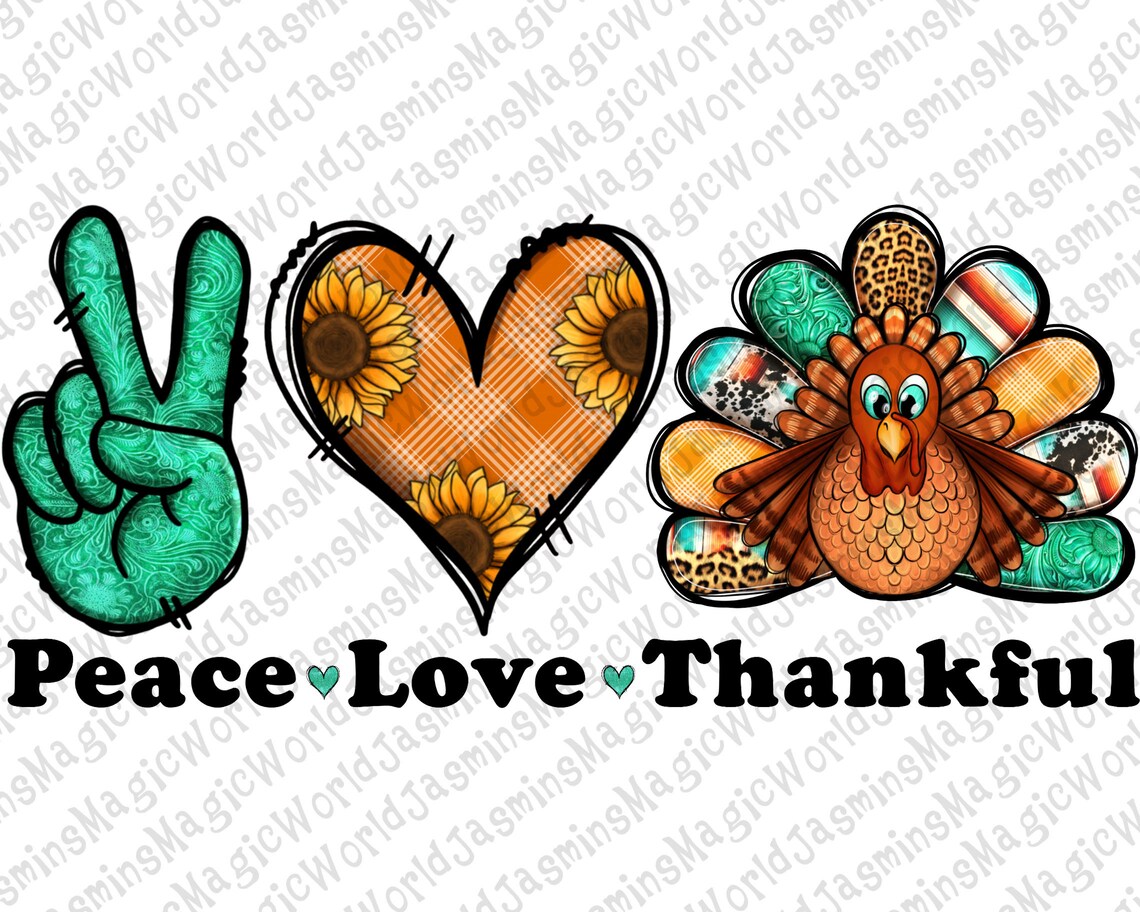 Peace Love Thankful Turkey Png Peace Love Thanksgiving Peace - Etsy
