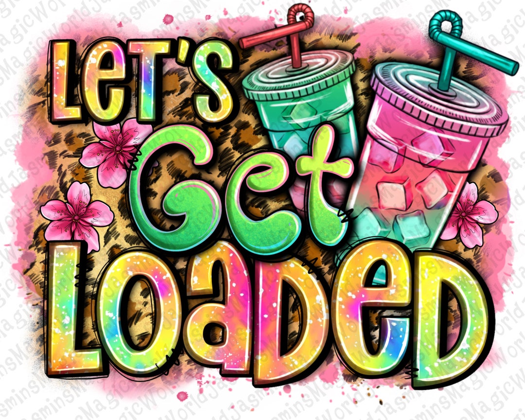 Let's Get Loaded Png Sublimation Design Download Summer - Etsy Hong Kong