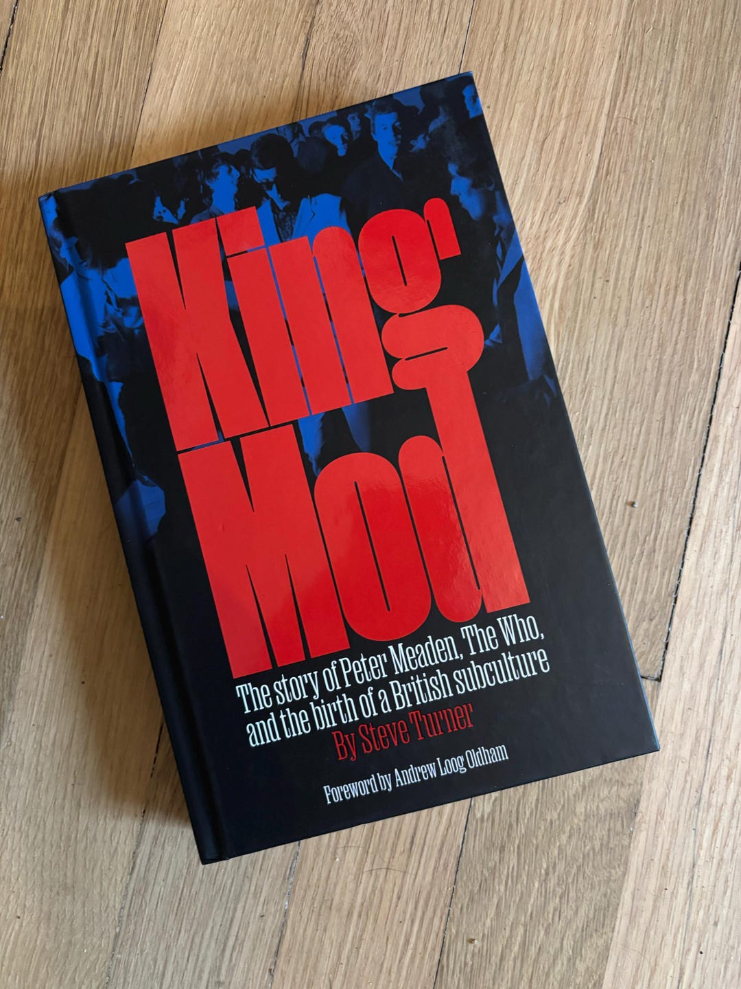King Mod: the Story of Peter Meaden, the Who and the Birth of a British ...